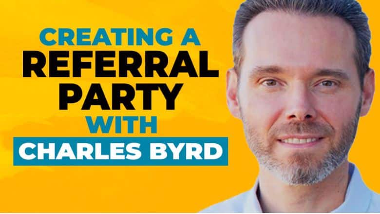 How to Create a Sales Referral Party with Charles Byrd - Mike Koenigs